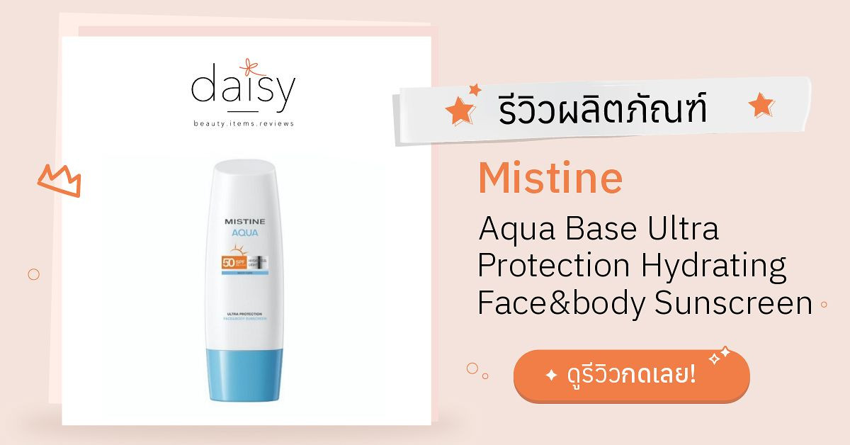Review Mistine Aqua Base Ultra Protection Hydrating Face&body Sunscreen ...